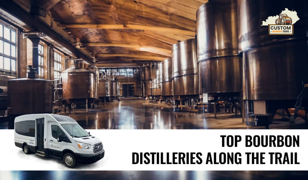 Top Bourbon Distilleries in Kentucky | Trail Guide